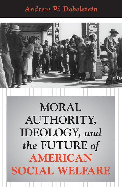 Moral Authority, Ideology, And The Future Of American Social Welfare ...