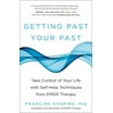 Getting Past Your Past: Take Control of Your Life with Self-Help ...