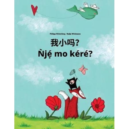 Wo Xiao Ma? Nje Mo Kere?: Chinese/Mandarin Chinese [simplified]-Yoruba ...