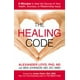 The Healing Code : 6 Minutes to Heal the Source of Your Health, Success ...