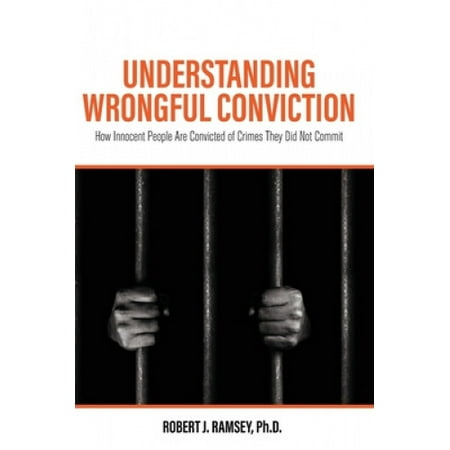 Understanding Wrongful Conviction How Innocent People Are Convicted Of