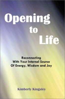 Pre-Owned Opening to Life: Reconnecting With Your Internal Source of ...