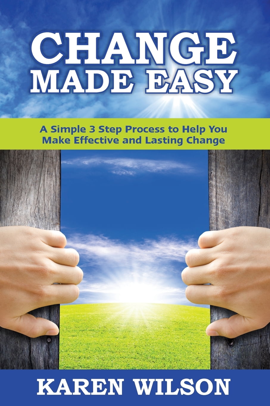 Change Made Easy : A Simple 3 Step Process to Help You Make Effective ... Change Made Easy : A Simple 3 Step Process to Help You Make Effective ...