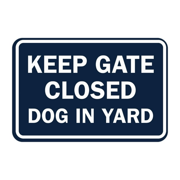 Classic Framed Keep Gate Closed Dog Sign (Navy Blue / White) - Small ...