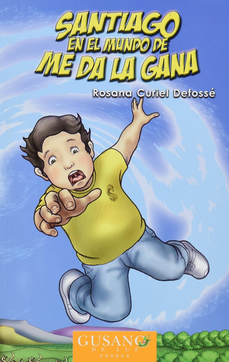 Santiago en el mundo de me da la gana Editorial Porrúa 9786079000042 ...