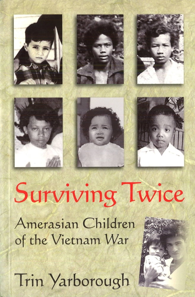 Pre-Owned Surviving Twice: Amerasian Children of the Vietnam War ...