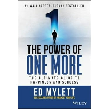 Ed Mylett: The Power of One More: The Ultimate Guide to Happiness and ...