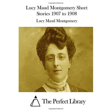 Lucy Maud Montgomery Short Stories 1907 to 1908 | Walmart Canada