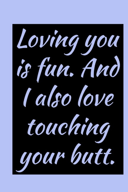 Loving You : Is Fun. And I Also Love Touching Your Butt! - Rude Novelty ...
