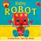 Baby Robot: A Beep-Buzz, Light-Up Story! (Board Book) - Walmart.com