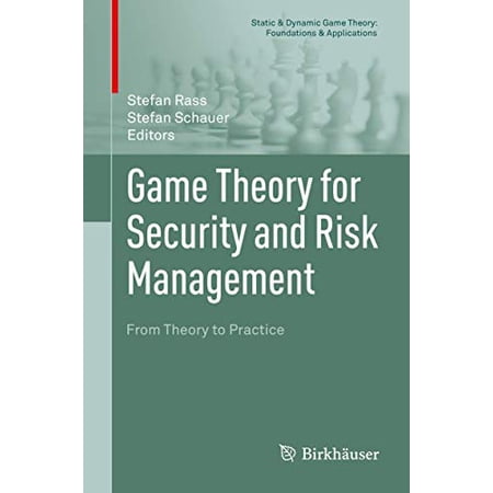 Game Theory for Security and Risk Management: From Theory to Practice ...