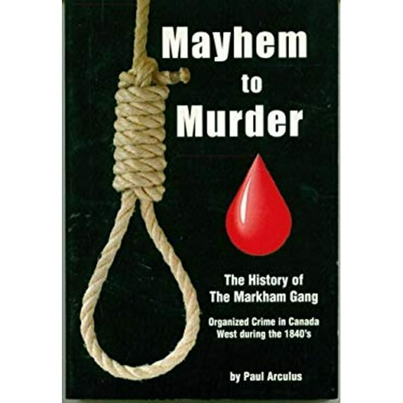 Pre-Owned Mayhem to Murder : The History of the Markham Gang, Organized ...