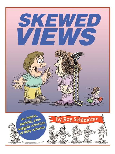 Skewed Views : An Impish, Puckish, Even Waggish Collection of Ditzy ...