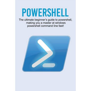 Mastering Windows PowerShell: A Beginner's Guide To PowerShell ...