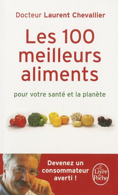 Vie Pratique: Les 100 Meilleurs Aliments Pour Votre Santé Et La Planète ...