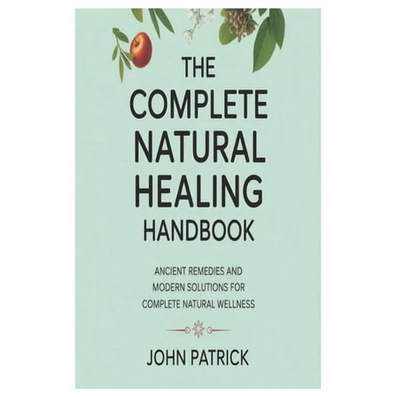 The Natural Healing Handbook: An Essential Guide to Self-Healing ...