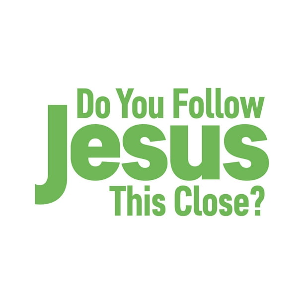 Do You Follow Jesus This Close? Sticker Decal Die Cut - Self Adhesive ...