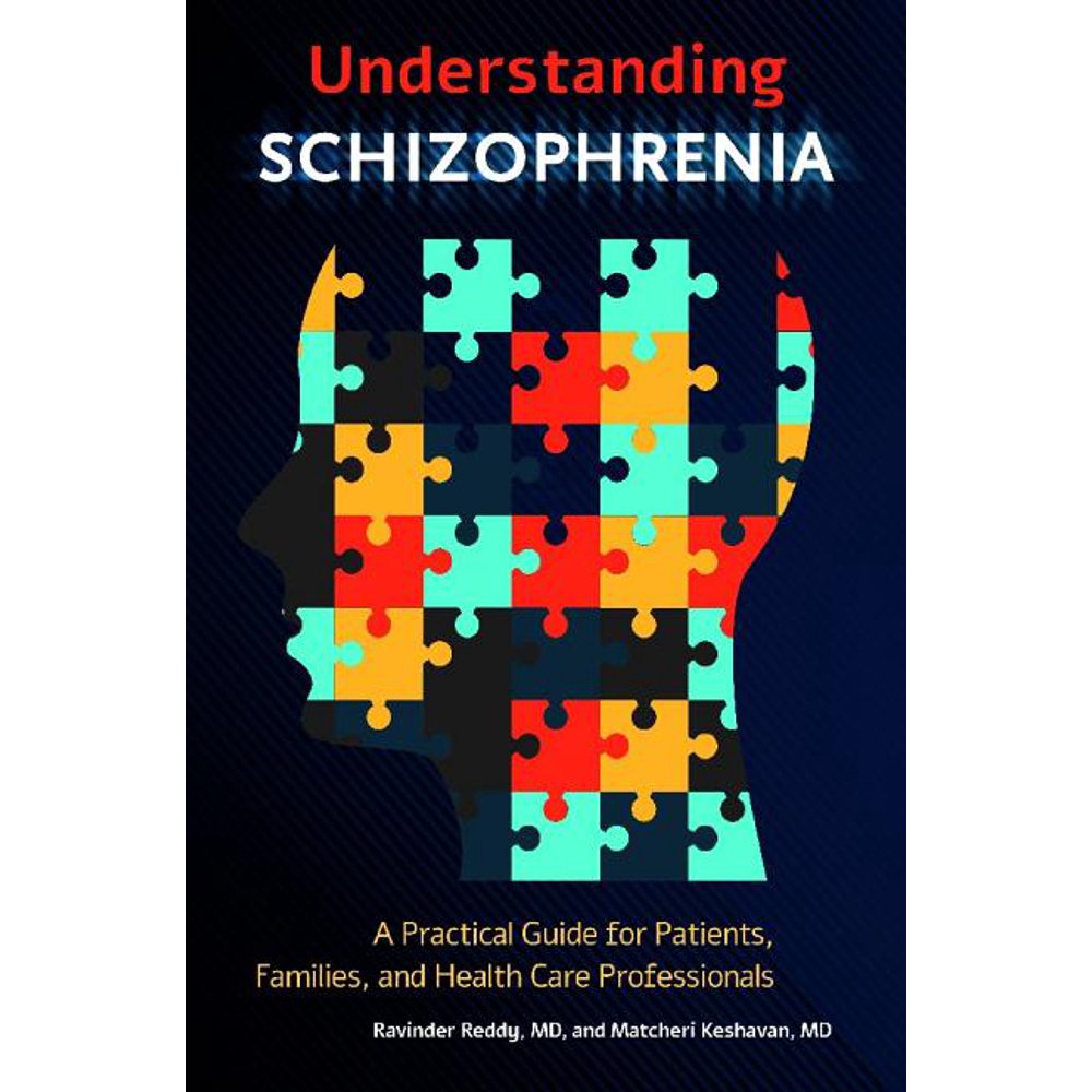 Understanding Schizophrenia : A Practical Guide for Patients, Families ...