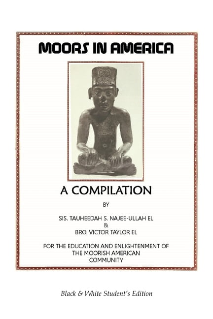 Moors in America : For the Education and Enlightenment of the Moorish ...