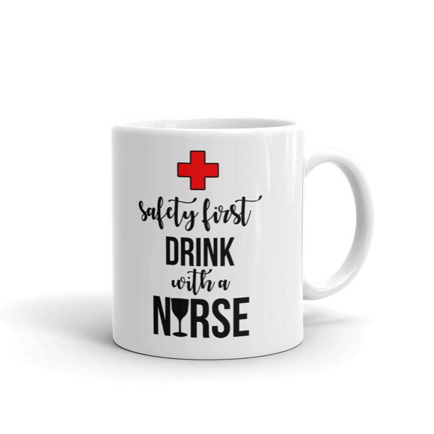 Safety First Drink With A Nurse Coffee Tea Ceramic Mug Office Work Cup ...