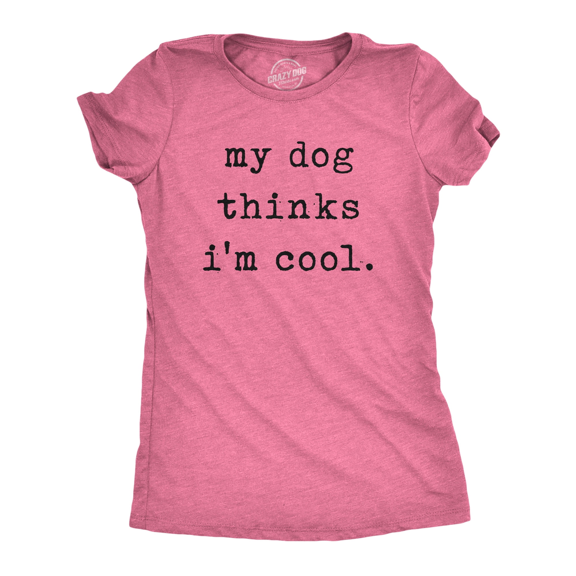 Click here for Crazy Dog T-Shirts Womens My Dog Thinks Im Cool T... prices
