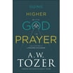 The Essential Tozer Collection: The Pursuit of God, the Purpose of Man ...