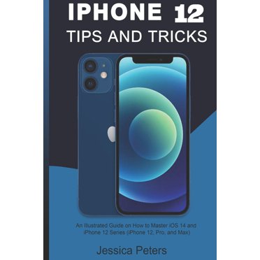 iPhone 12 Pro & iPhone 12 Pro Max User Guide: The Complete Beginners ...