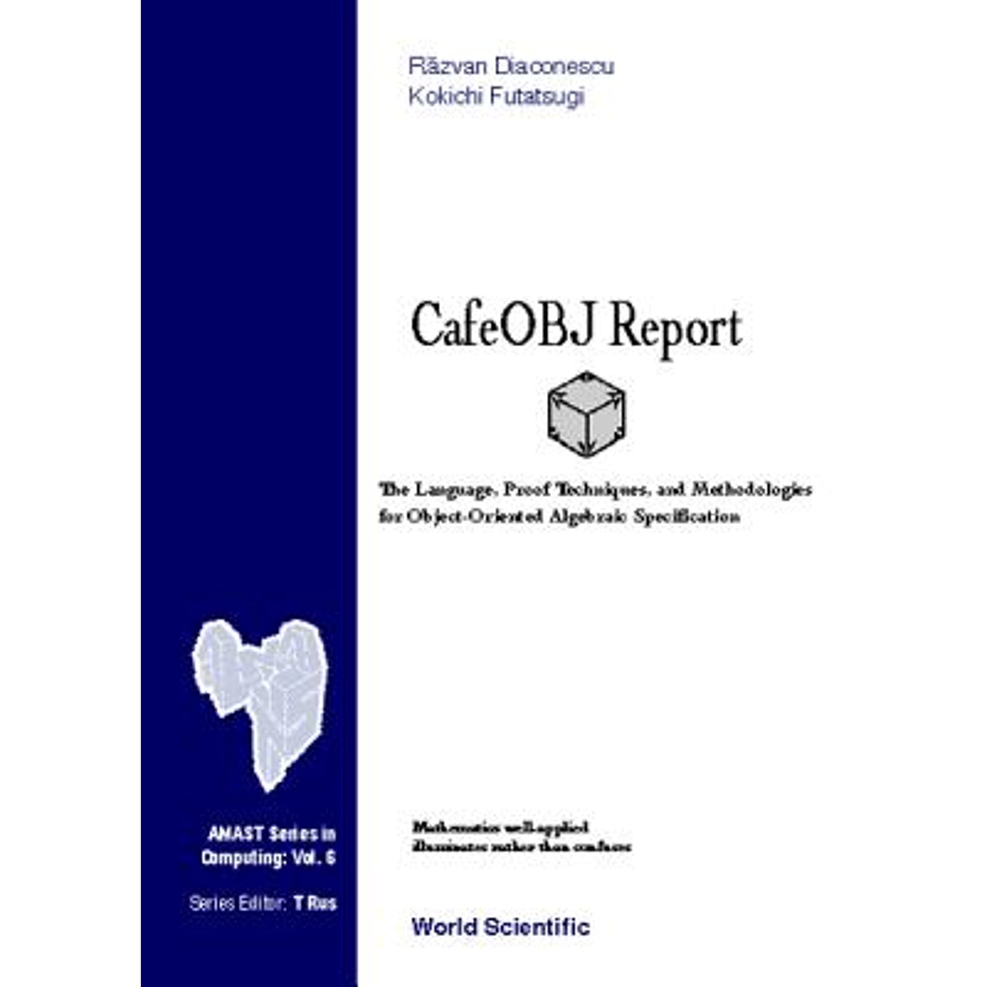 Pre-Owned Amast Computing: Cafeobj Report: The Language, Proof Techniques, and Methodologies for ...