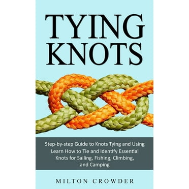 Knot Tying Book for Everyday Occasion : A Knot Tying Guide on How to ...