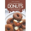 The Doughnut Cookbook : Easy Recipes for Baked and Fried Doughnuts ...