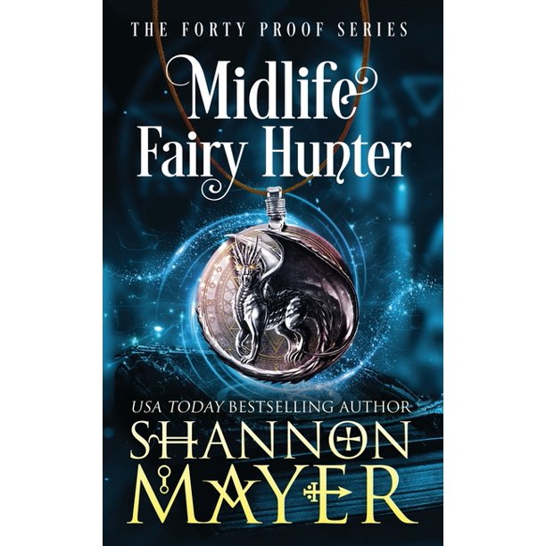 The Forty Proof Midlife Fairy Hunter A Paranormal Womens Fiction