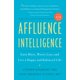 Affluence Intelligence : Earn More, Worry Less, and Live a Happy and Balanced Life (Hardcover ...
