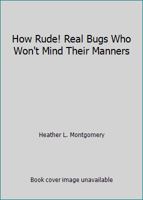 Pre-Owned How Rude! Real Bugs Who Won't Mind Their Manners (Paperback ...