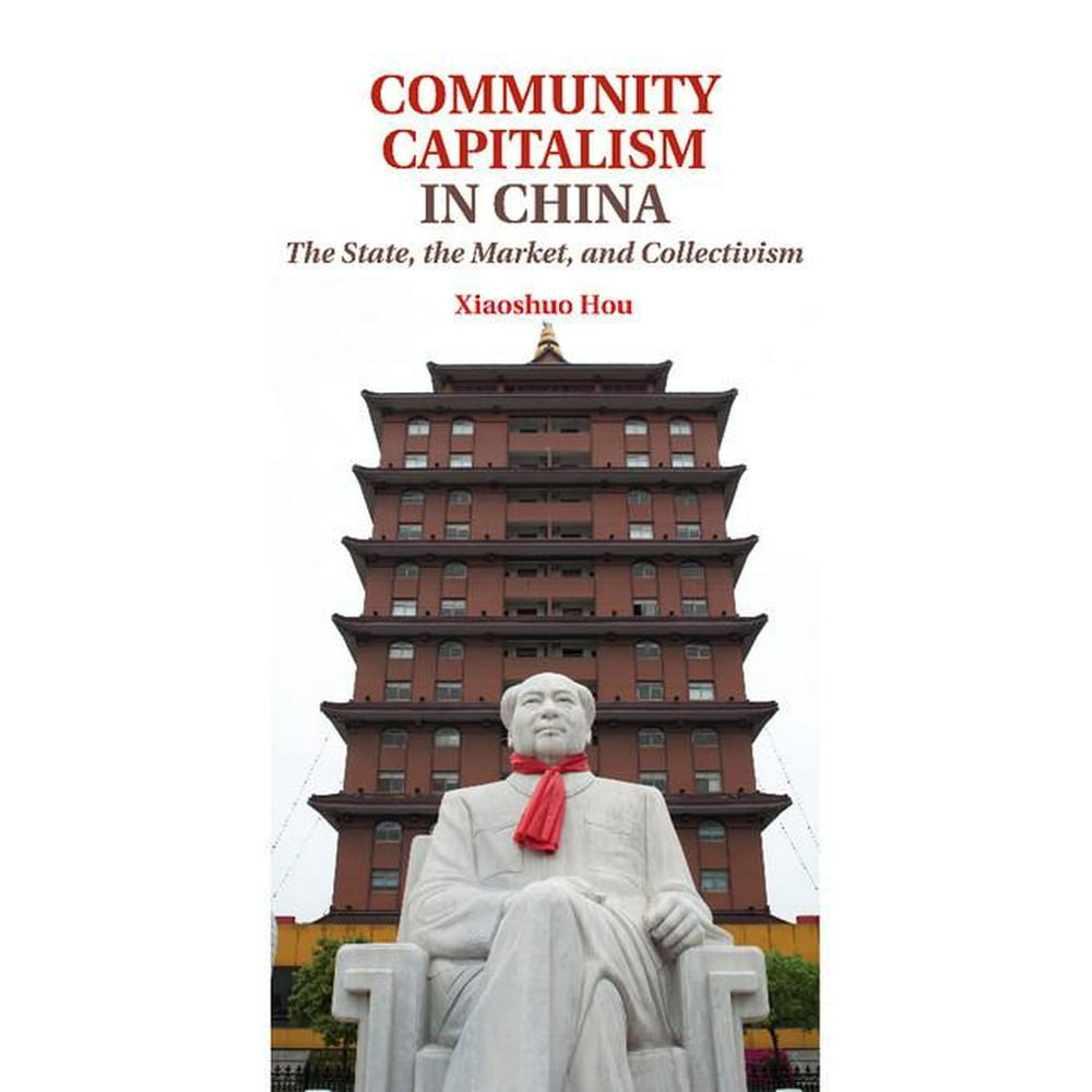 Community Capitalism in China: The State, the Market, and Collectivism ...