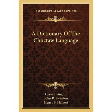 A Dictionary Of The Choctaw Language, (Paperback) - Walmart.com