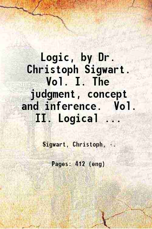 Logic By Dr Christoph Sigwart Vol I The Judgment Concept And Inference Vol Ii Logical