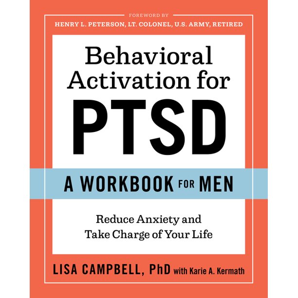 Behavioral Activation for Ptsd: A Workbook for Men : Reduce Anxiety and ...