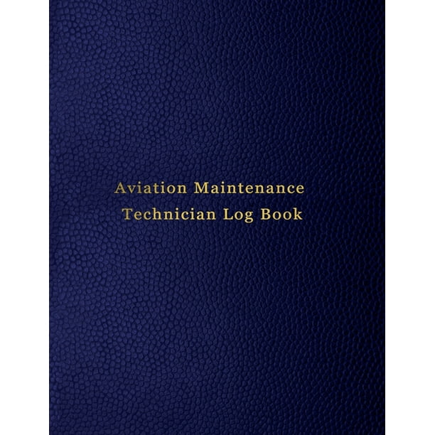 Aviation Maintenance Technician Log Book: AMT Aircraft Mechanic Logbook ...