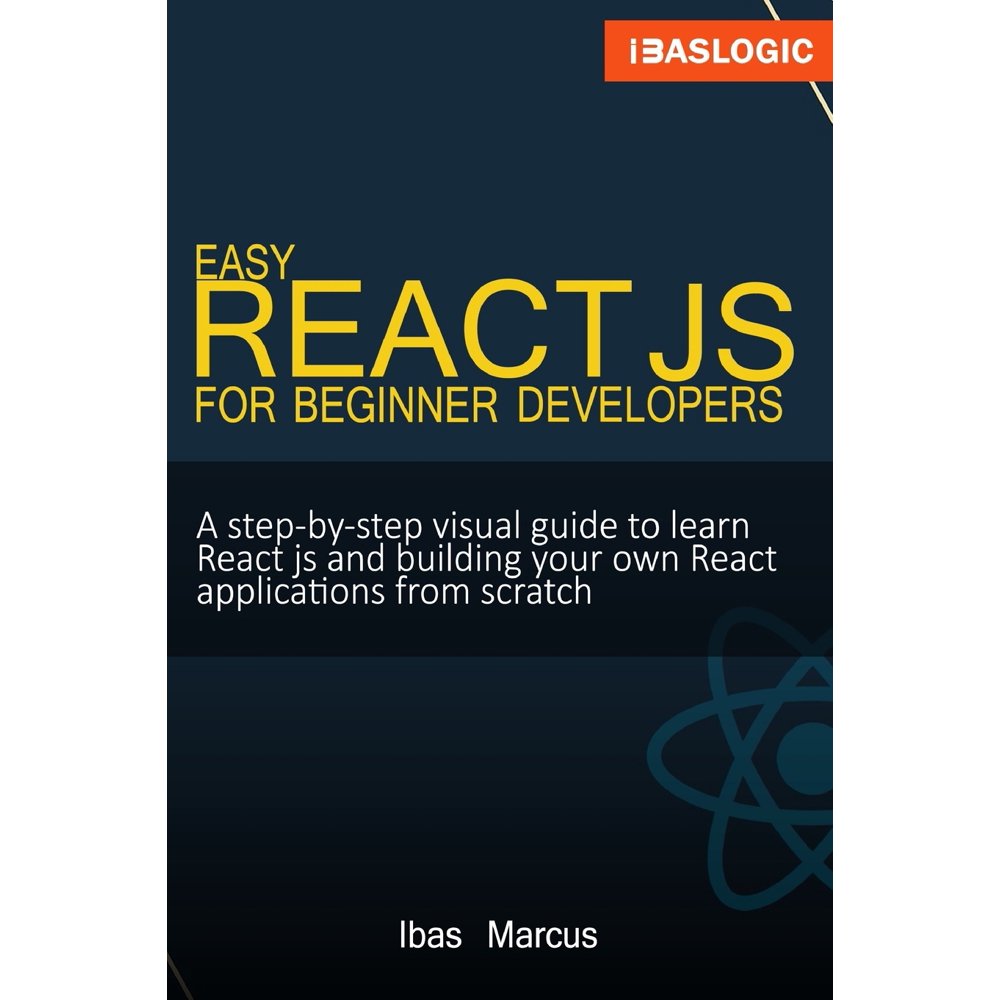 Easy React JS for Beginner Developers : A step-by-step visual guide to ...