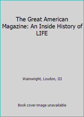 Pre-Owned The Great American Magazine: An Inside History of LIFE ...