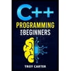 Computer Science: C++ Programming: A Step-By-Step Beginner's Guide to Learn the Fundamentals of ...