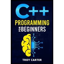 Computer Science: C++ Programming: A Step-By-Step Beginner's Guide to Learn the Fundamentals of ...