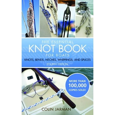 50 Knots You Need to Know : Learn 50 knots for sailing, climbing ...