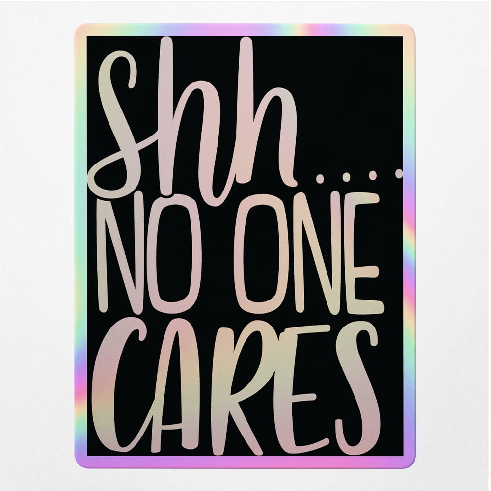 Angdest Club Holographic Decal Stickers Of Shh No One Cares Premium ...