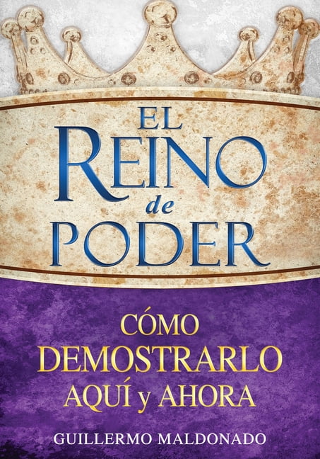 El Reino de Poder : Cómo Demostrarlo Aquí Y Ahora (Paperback) - Walmart.com