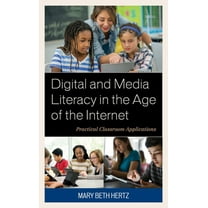 Digital and Media Literacy in the Age of the Internet: Practical ...