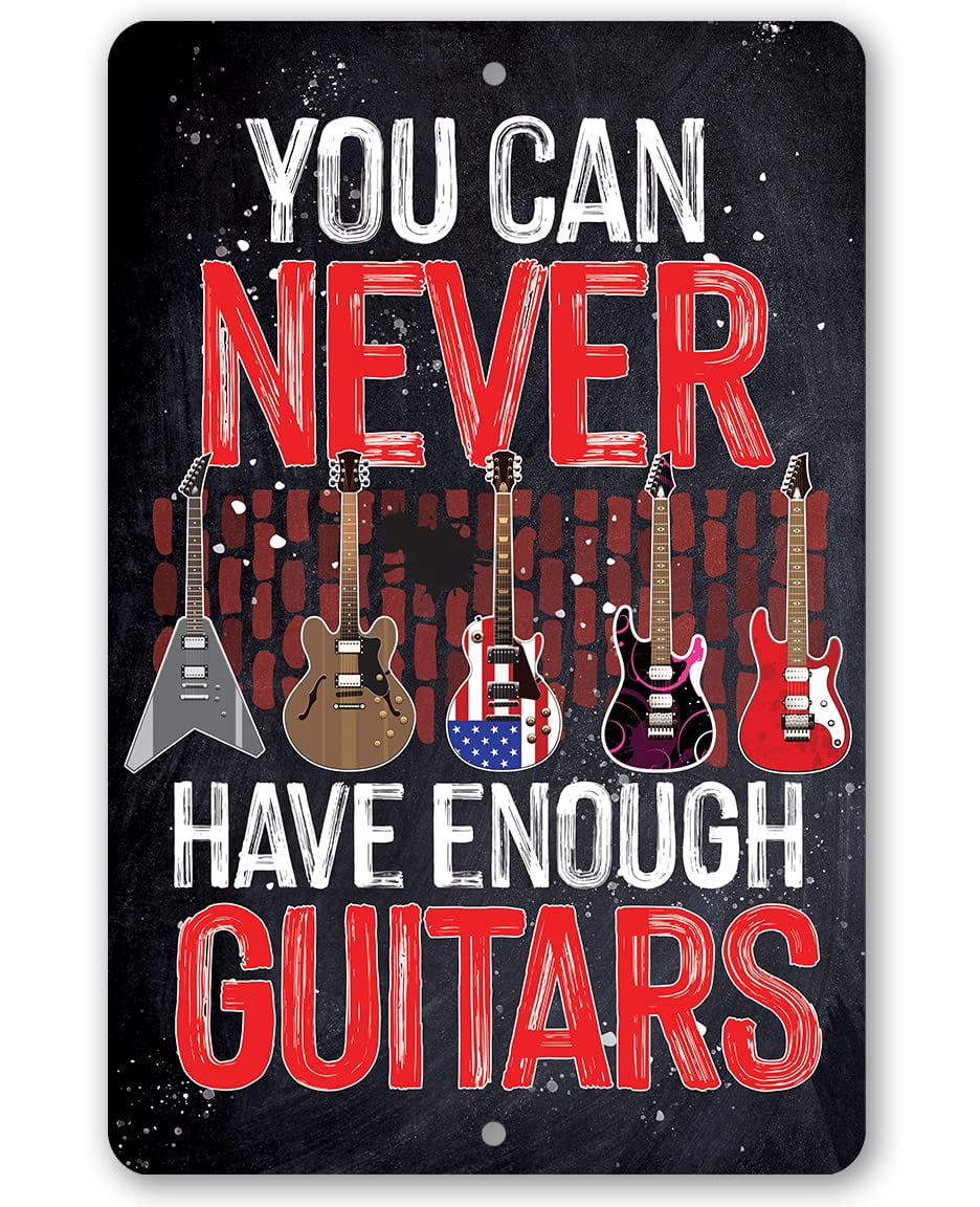 Metal Sign - You Can Never Have Enough Guitars - Durable Metal Sign ...