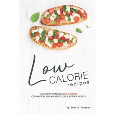 The Low-Calorie Cookbook: Healthy, Satisfying Meals with 500 Calories ...