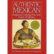Authentic Mexican 20th Anniversary Ed: Regional Cooking from the Heart ...