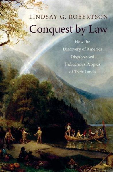 Pre-Owned Conquest by Law: How the Discovery of America Dispossessed ...